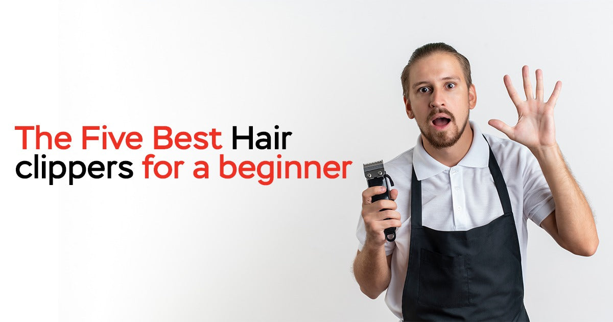 The Five Best Hair clippers for a beginner