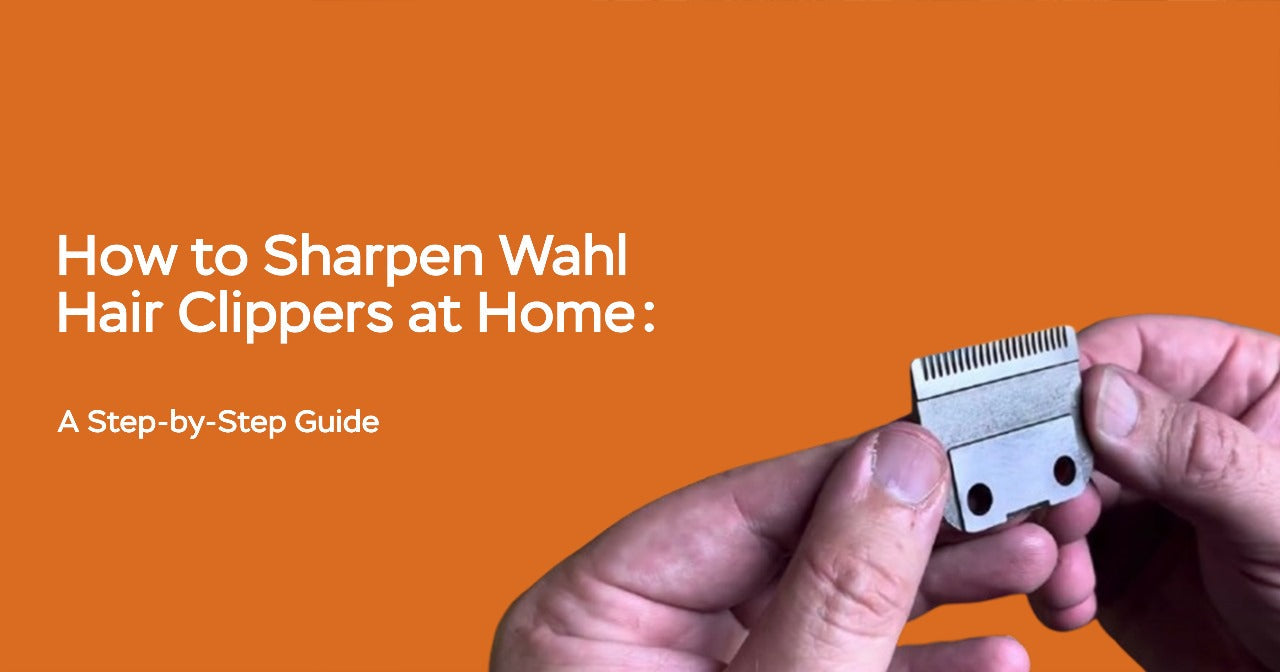 How to Sharpen Wahl Hair Clippers at Home: A Step-by-Step Guide